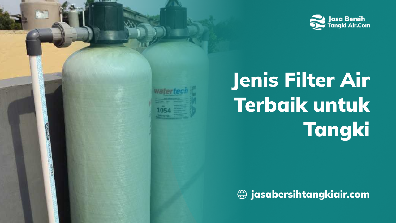 Jenis Filter Air Terbaik untuk Tangki - jasabersihtangkiair