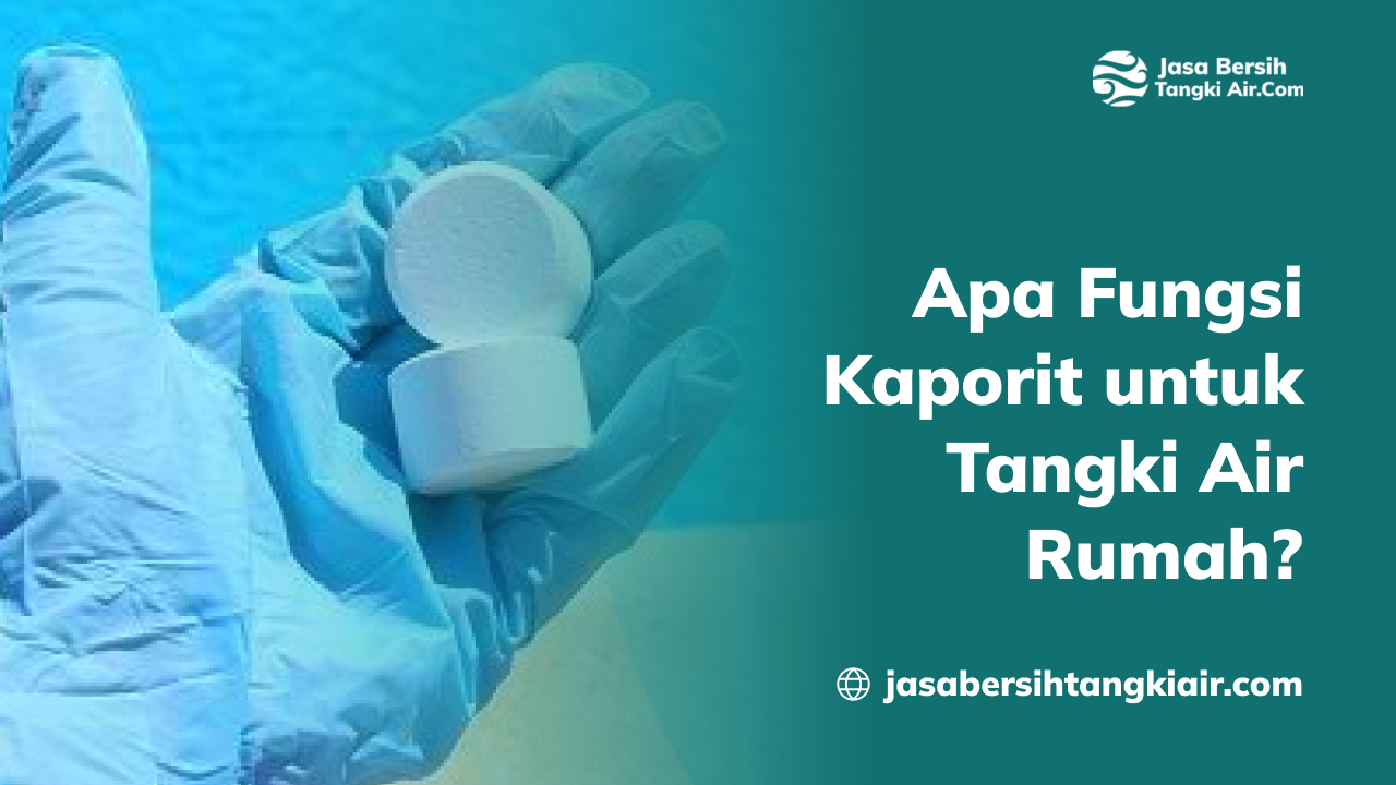 Apa Fungsi Kaporit untuk Tangki Air Rumah? - jasabersihtangkiair